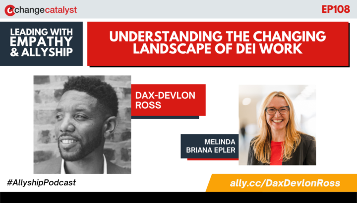 Understanding The Changing Landscape Of DEI Work With Dax-Devlon Ross | Change Catalyst